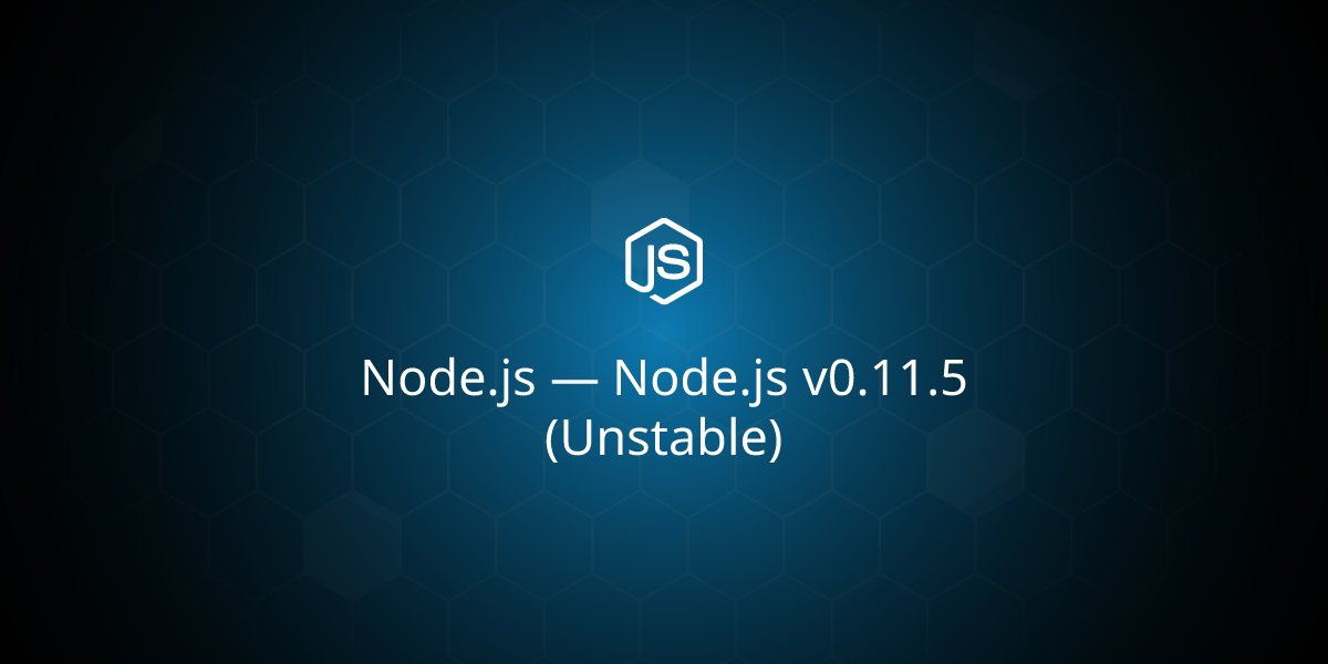 Node.js — Node.js v0.11.5 (Unstable)